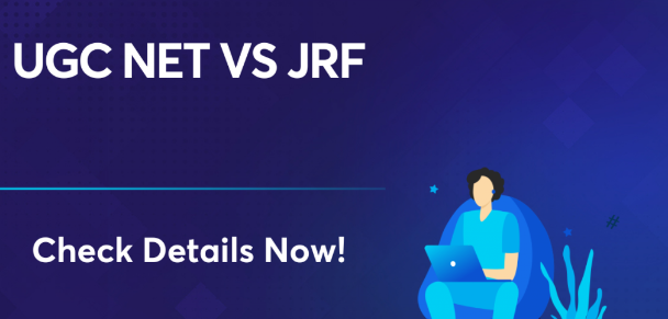 Difference between NTA UGC NET and JRF
