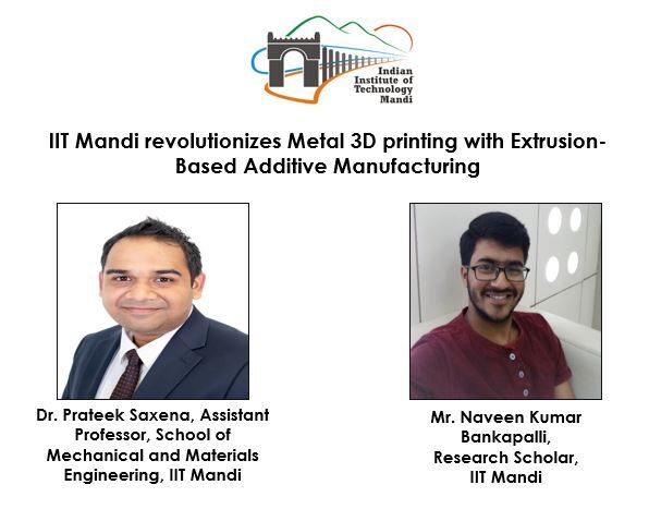 IIT Mandi revolutionizes great Metal 3D printing, Good Work