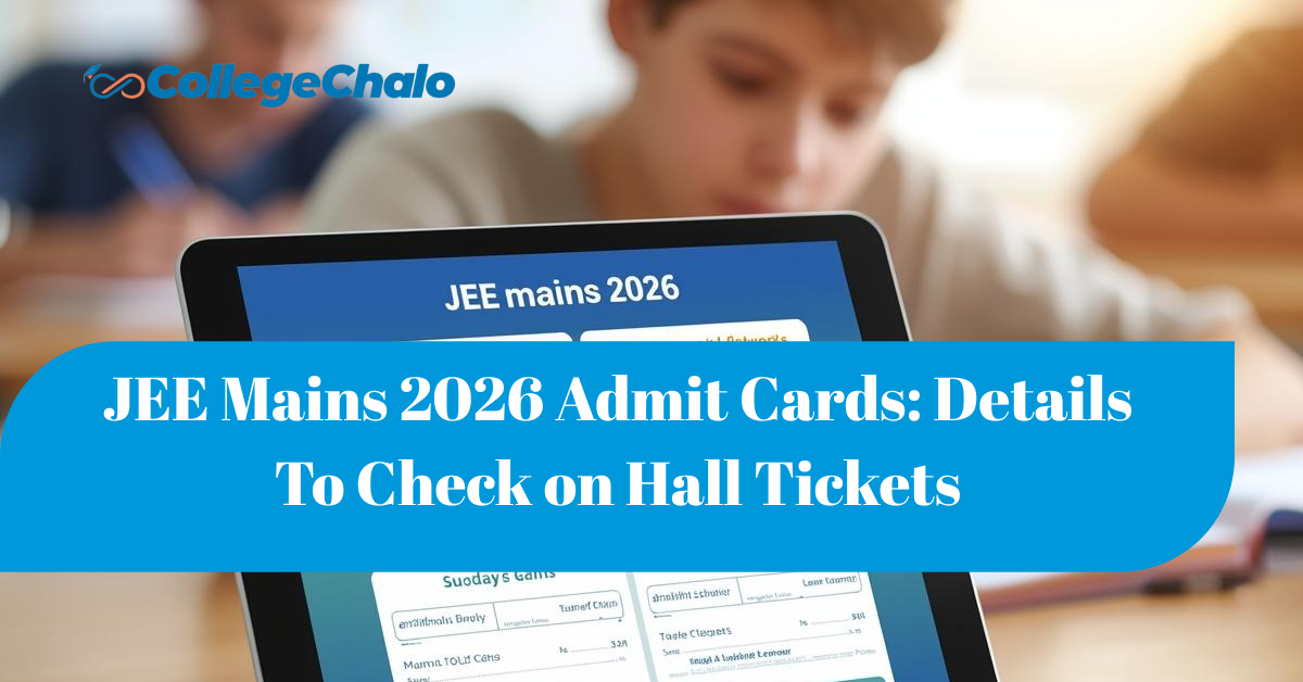 JEE Mains 2026 Admit Cards: Details To Check on Hall Tickets