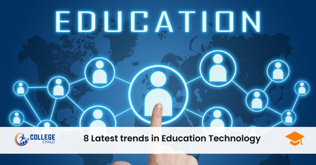 8 latest trends in Education Technology - College Chalo