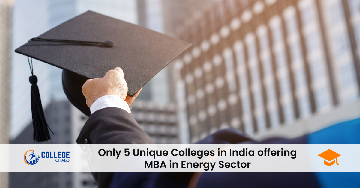 Only 5 Unique Colleges in India Offering MBA in Energy Sector - College ...