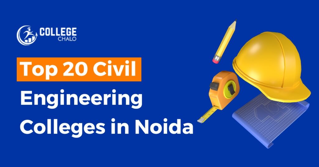 Top 20 Civil Engineering Colleges in Noida - College Chalo