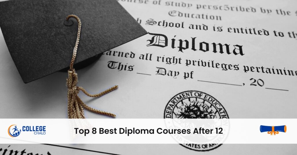 Top 8 Best Diploma Courses After 12 - College Chalo
