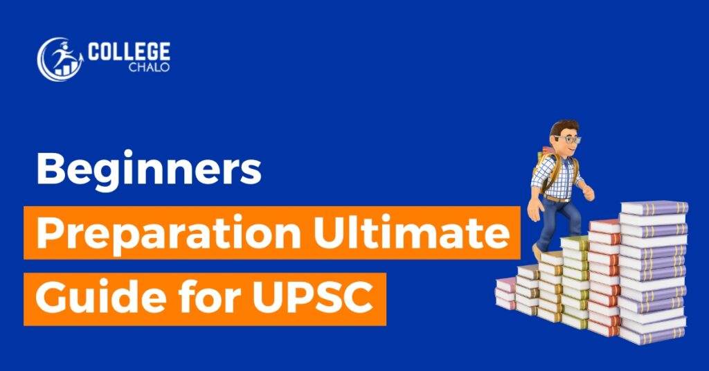 Beginners Ultimate Guide for Preparation of UPSC - College Chalo