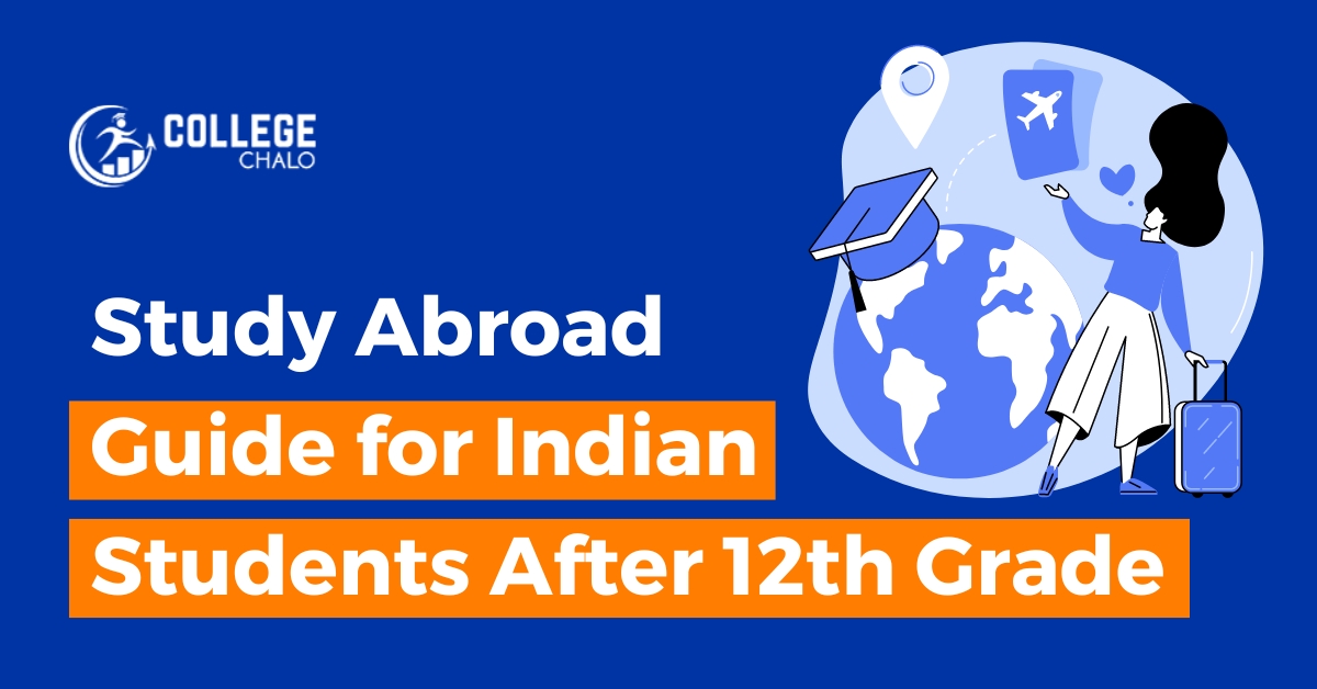 Study Abroad Guide for Indian Students After 12th Grade - College Chalo