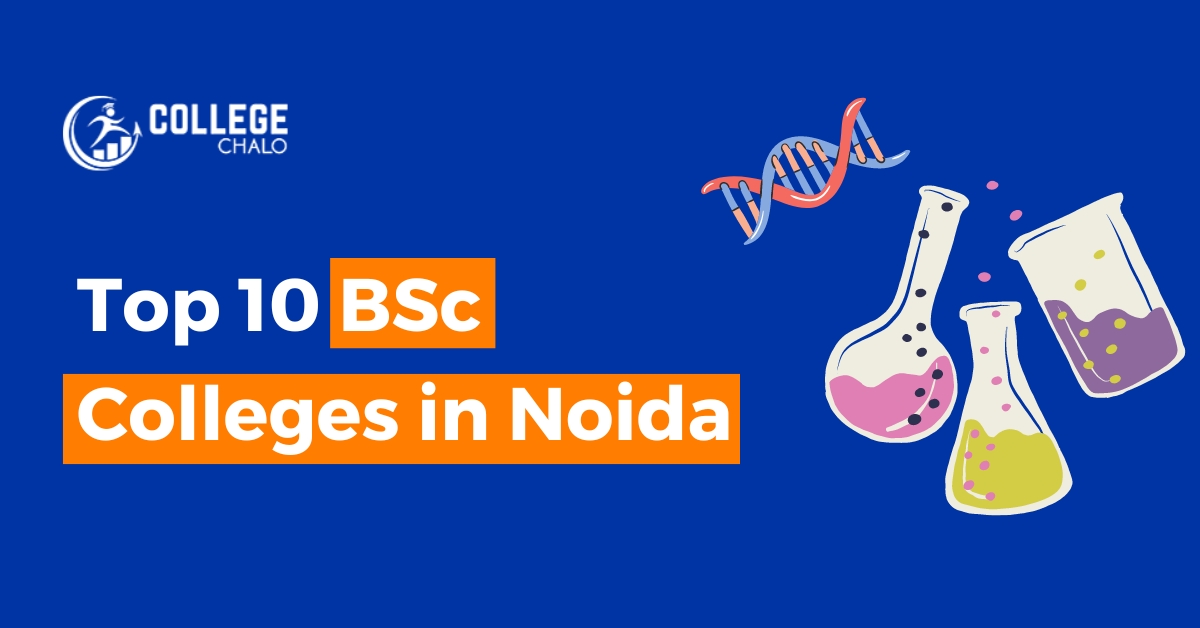 Top 10 BSc Colleges in Noida - College Chalo