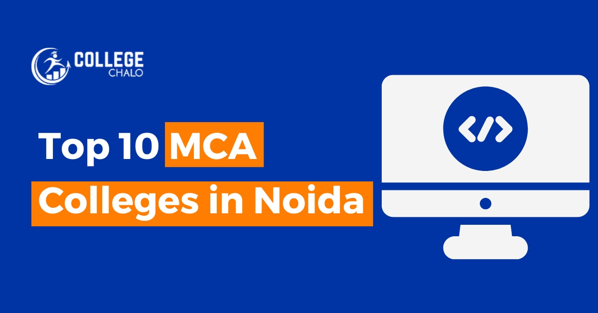 Top 10 MCA Colleges in Noida latest list 2023 - College Chalo