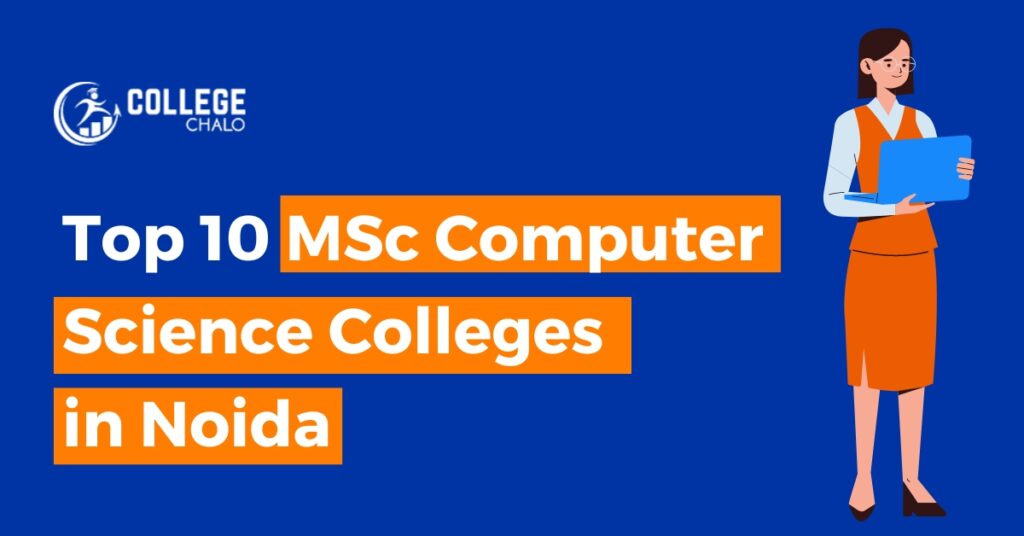 Top 10 MSc Computer Science Colleges in Noida - College Chalo