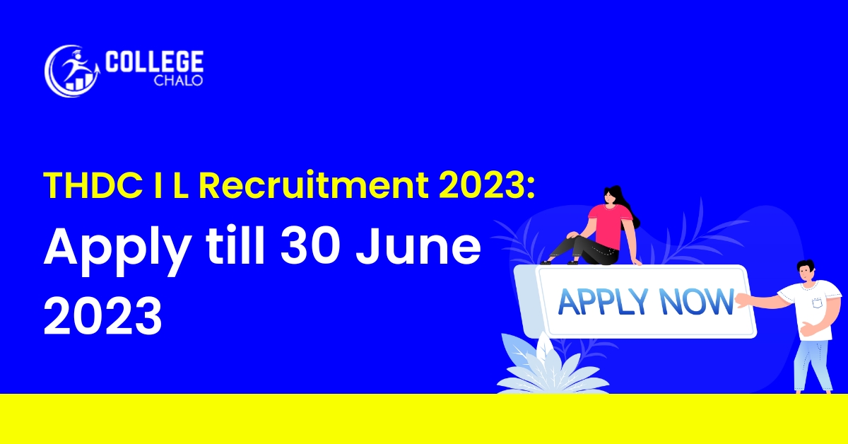 THDC I L Recruitment 2023: Apply before great 30 June 2023