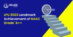 LPU 2023 Landmark Achievement of NAAC Grade of 'A++' - College Chalo