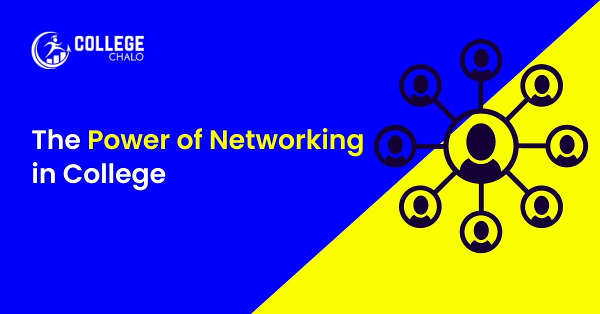 The Power of Networking in College - College Chalo