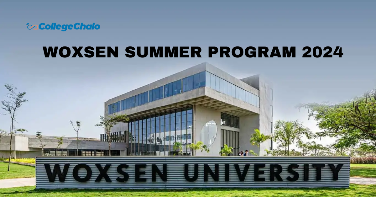 WOXSEN SUMMER PROGRAM 2024: A Gateway to University Life - College Chalo