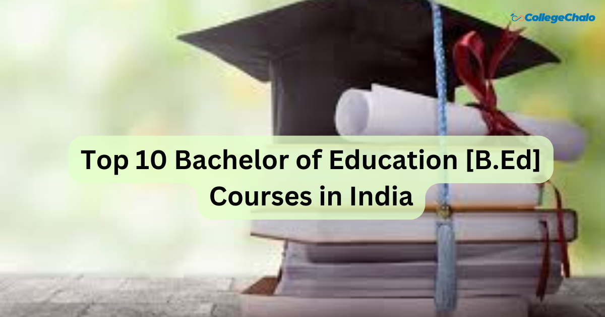 Top 10 Bachelor of Education [B.Ed] Courses to Launch Your Teaching ...