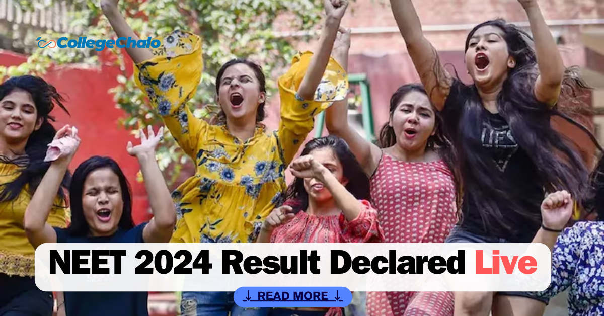 NEET 2024 Result Declared Live: Download Your Scorecard at neet.ntaonline.in - College Chalo